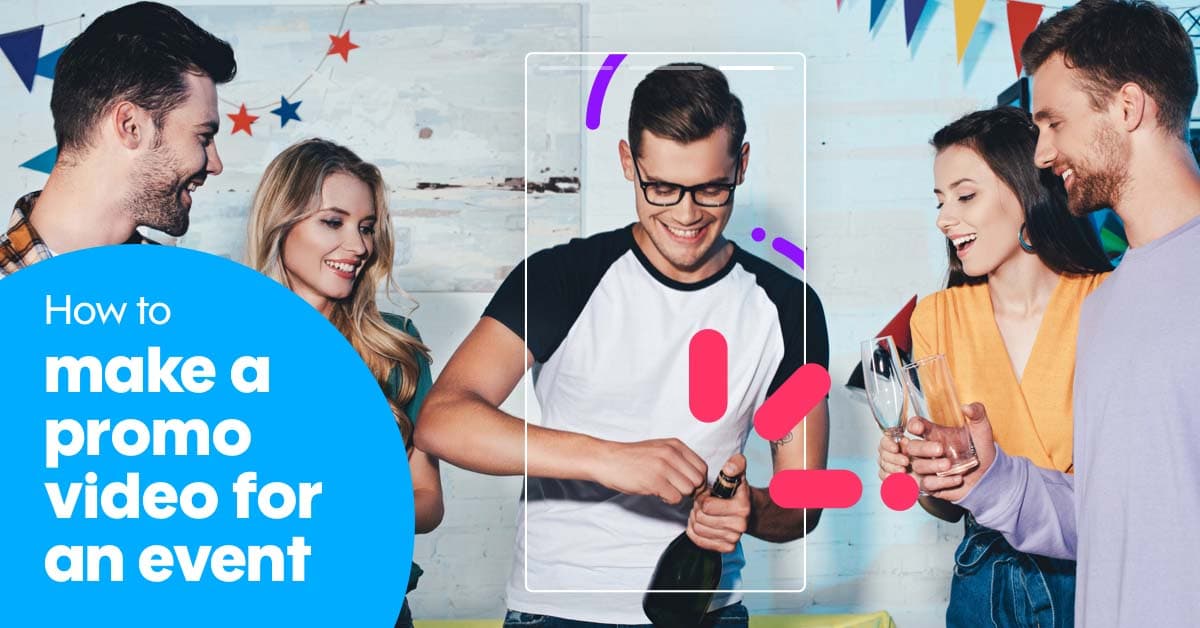Event Promo Video Guide - Best Tips on How to Promote an Event - Promo.com