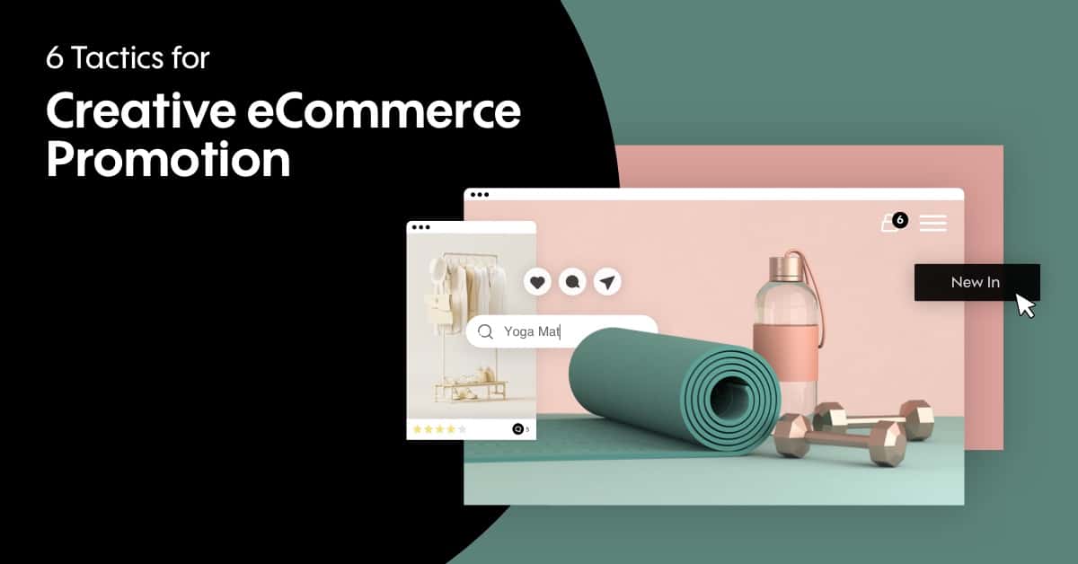 6 Tactics for Creative Ecommerce Promotion on Social Media - Promo.com