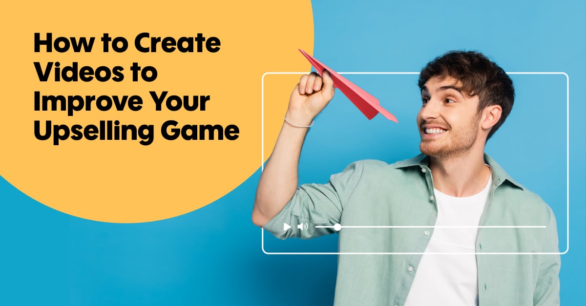 How to Create Videos to Improve Your Upselling Game - Promo.com